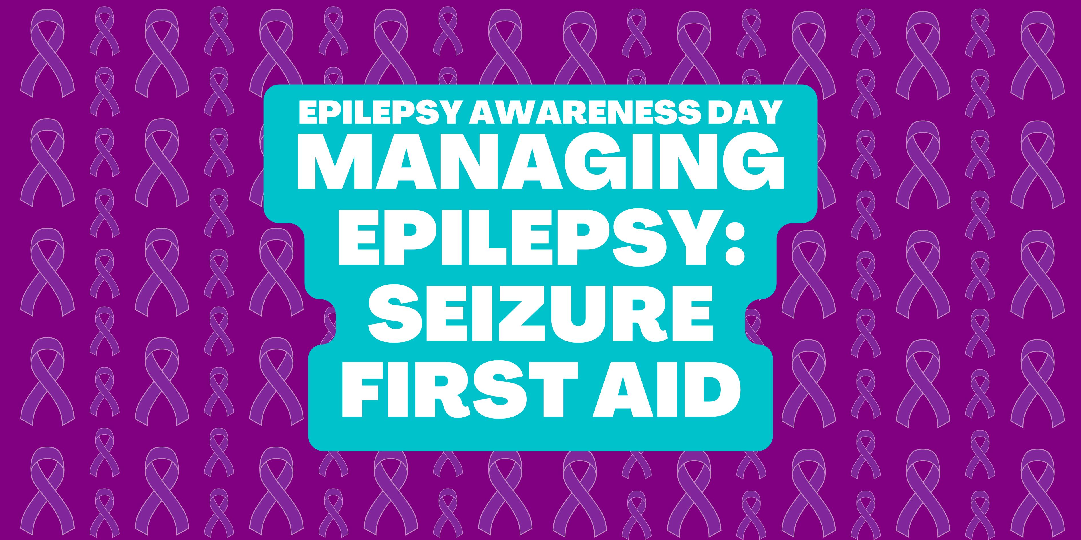 Managing Epilepsy – How to provide Seizure First Aid | St John Vic